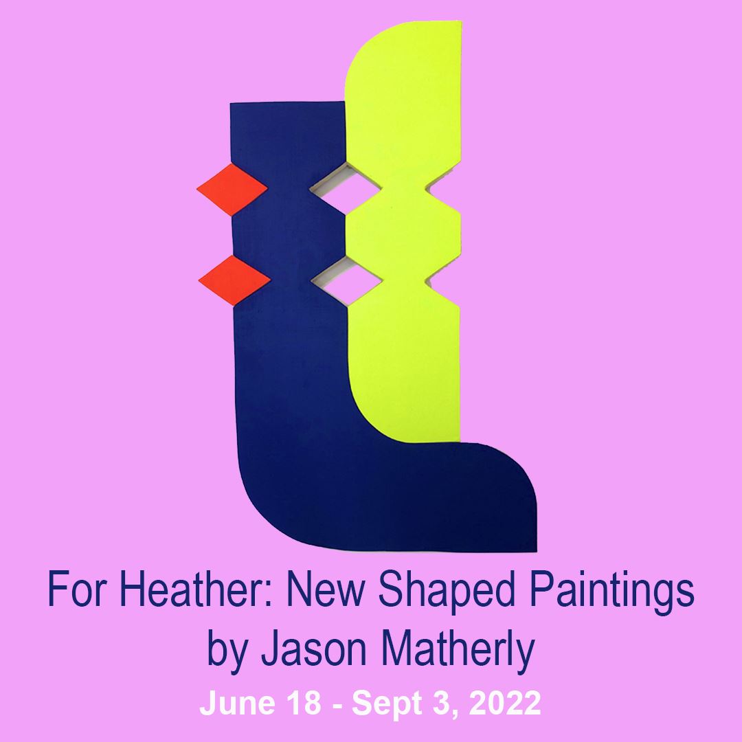 2022 For Heather: New Shaped Paintings by Jason Matherly | Athens ...